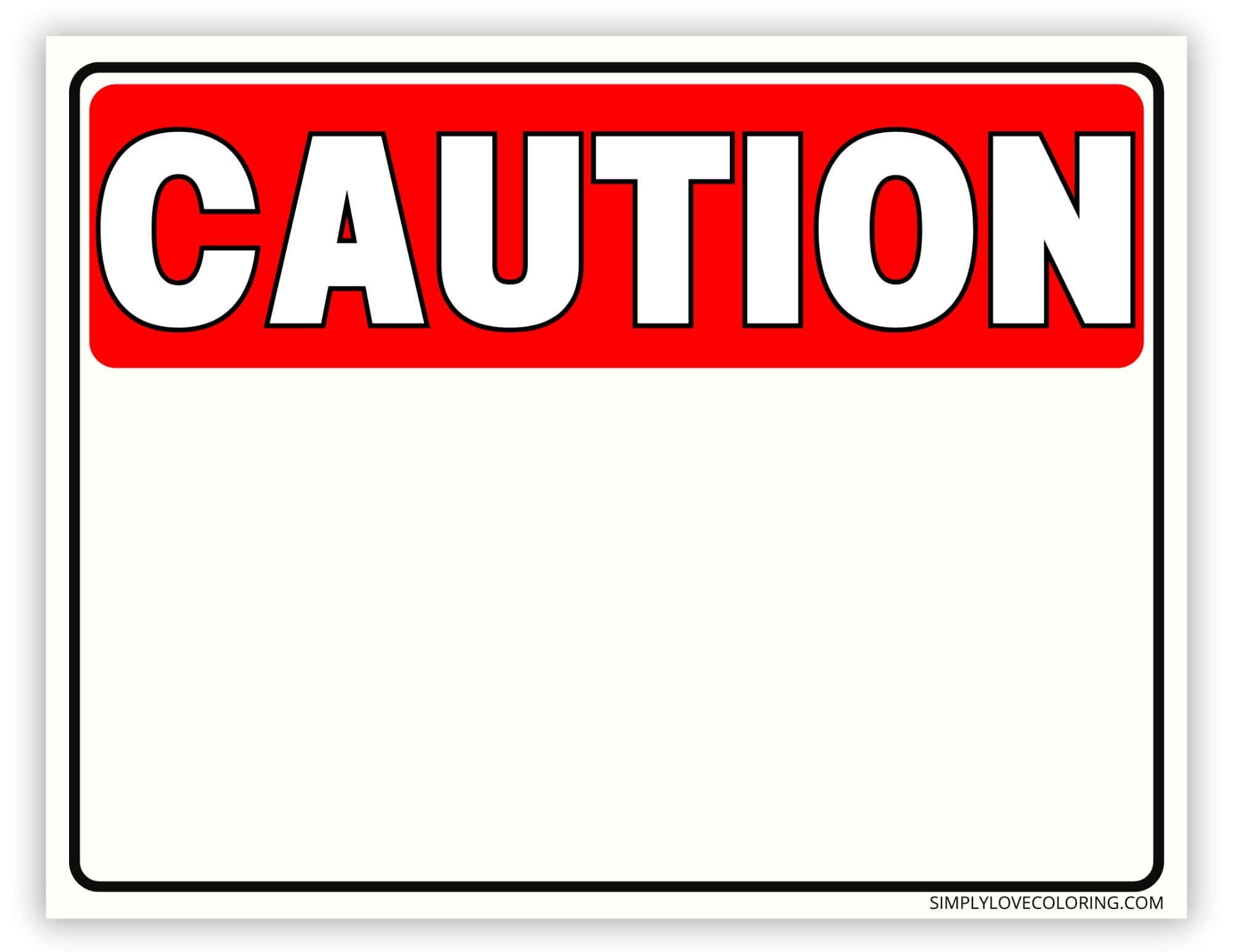 Printable Caution Sign (Free PDF Downloads) - Simply Love Coloring